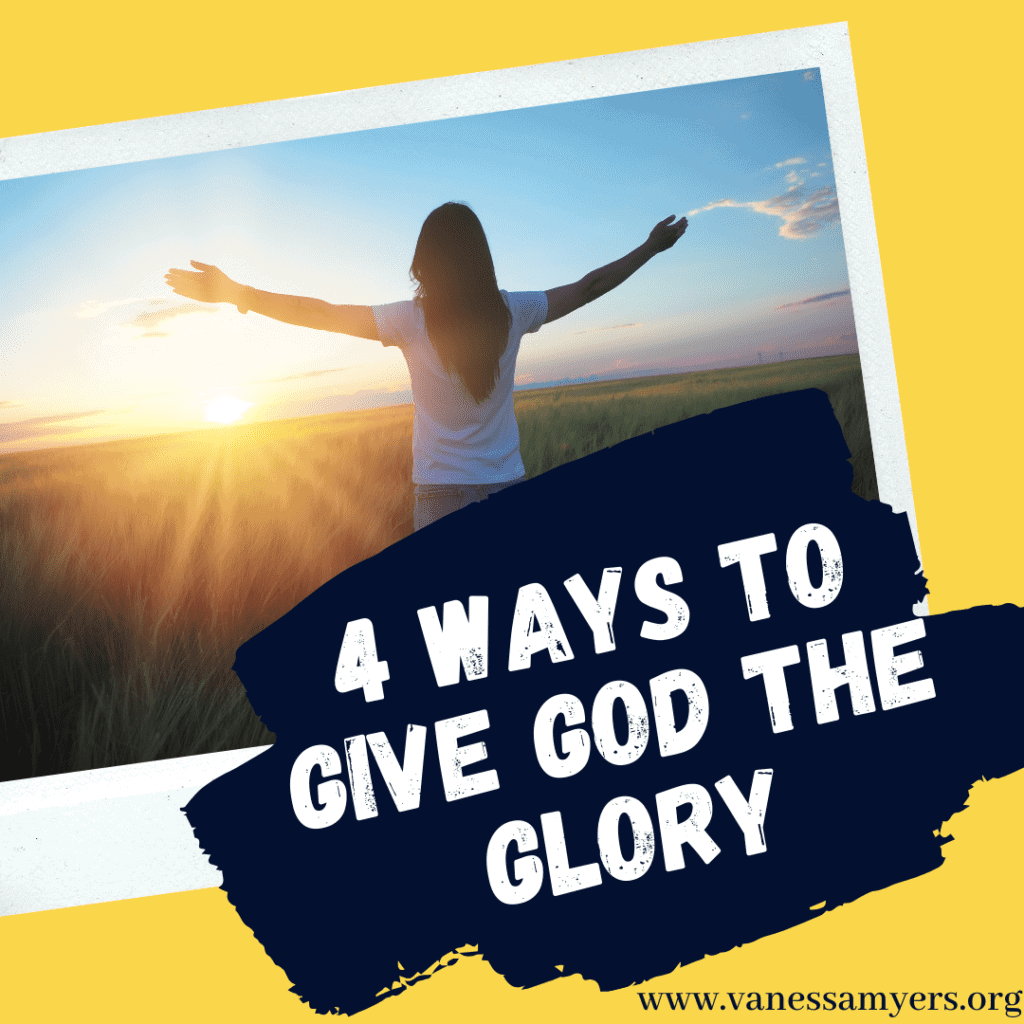 4 Ways to Give God the Glory - Family Faith Builders