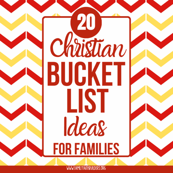 20 Christian Bucket List Ideas for Families – Family Faith Builders