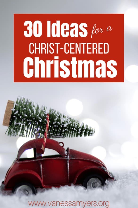 30 Ideas for a Christ-Centered Christmas - Family Faith Builders