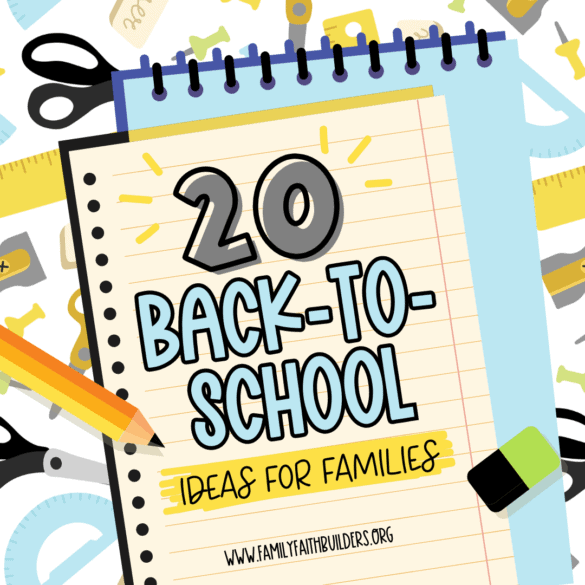 20 Back-to-School Ideas for Families – Family Faith Builders